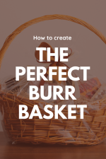 The Ultimate Burr Basket Guide: Perfect Winter Gift Ideas