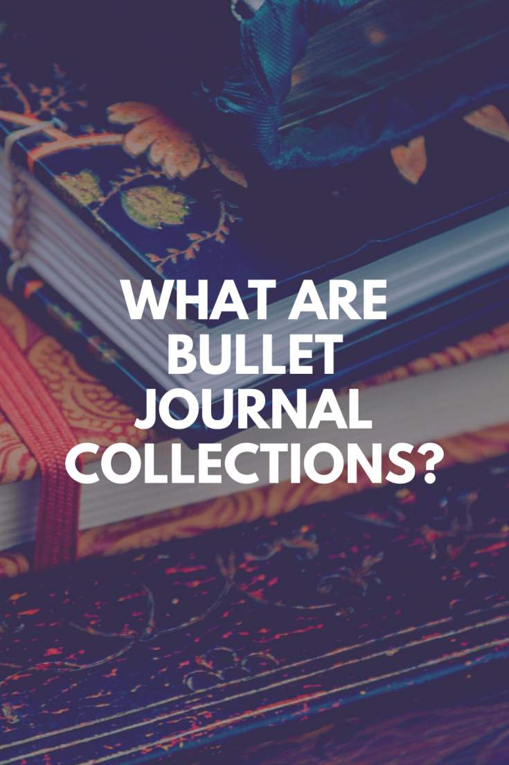 How to Use Bullet Journal Collections to Keep Track of Your Life in 2023