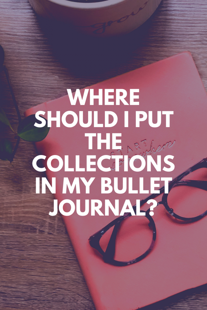 How to Use Bullet Journal Collections to Keep Track of Your Life in 2023